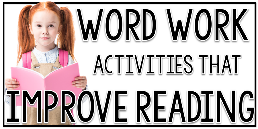 Word Work Activities that Improve Reading Skills - Mrs V's Chickadees